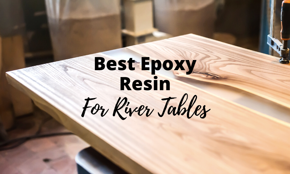 Best Epoxy Resin For A River Table – Resin Talk